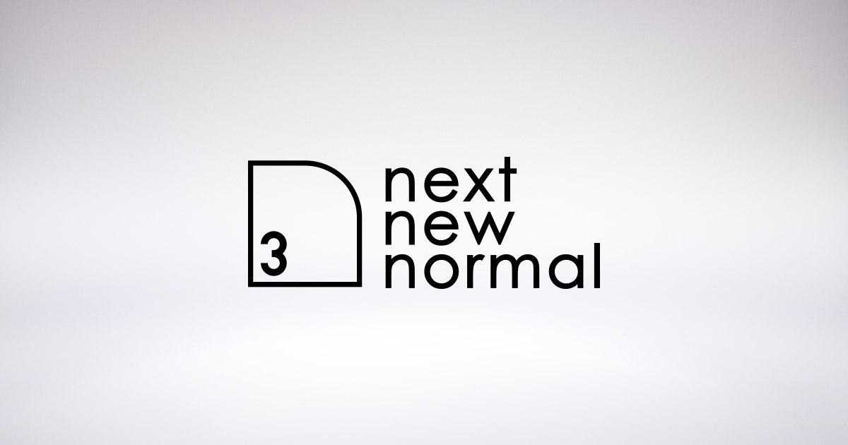 NEXT NEW NORMAL | 新しい生活、その先の近未来。